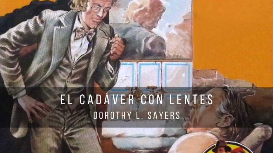 El cadáver con lentes, de Dorothy L. Sayers (1923) #LordPeterWimsey1 ...