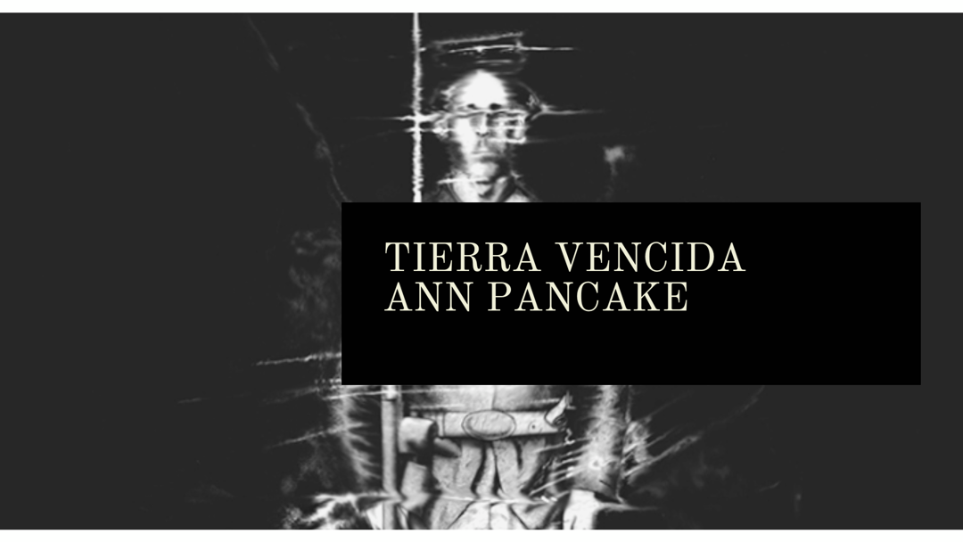 Tierra vencida, de Ann Pancake (1989-2012) – La Pared Vacía
